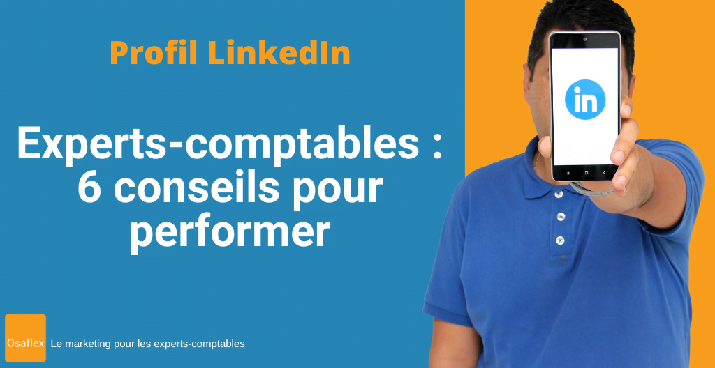 Profil LinkedIn et experts-comptables : 6 conseils - Osaflex